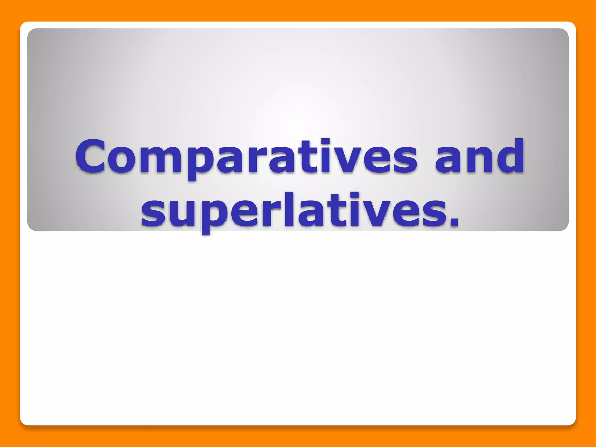 Comparatives and superlatives | PPT