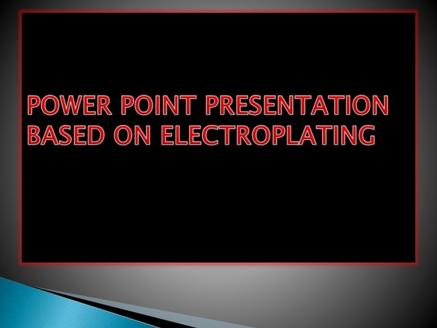 Power point presentation based on electroplating | PPTX
