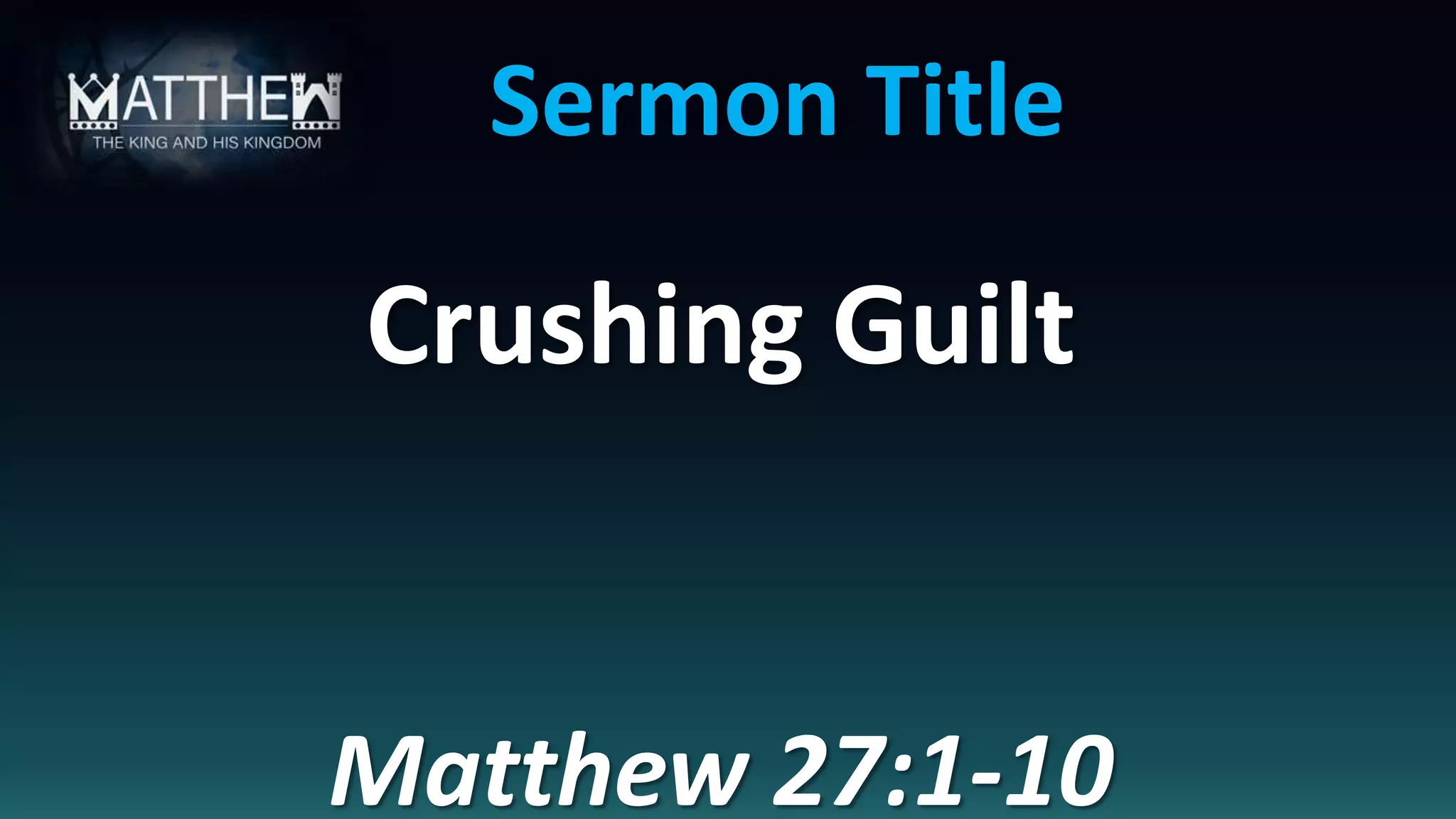 Sermon Title: Crushing Guilt | PPTX