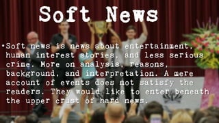 Power point presentation of journalism Hard News And Soft News | PPTX