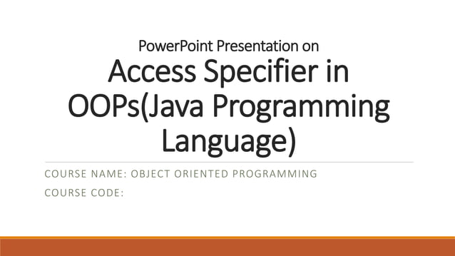 Power point presentation on access specifier in OOPs | PPTX | Programming Languages | Computing