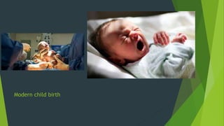 Powerpoint presentation on modern child birth vs traditional child ...