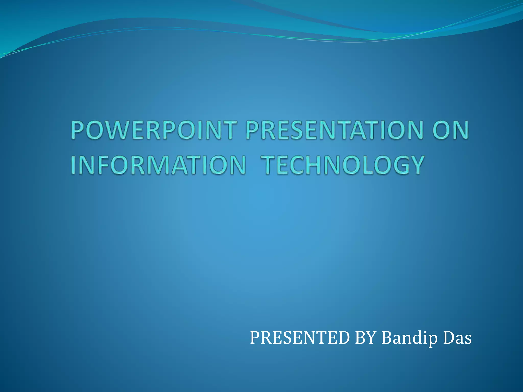 POWERPOINT PRESENTATION ON INFORMATION TECHNOLOGY.pptx