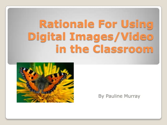 Power point rationale for using digital images or video in the ...