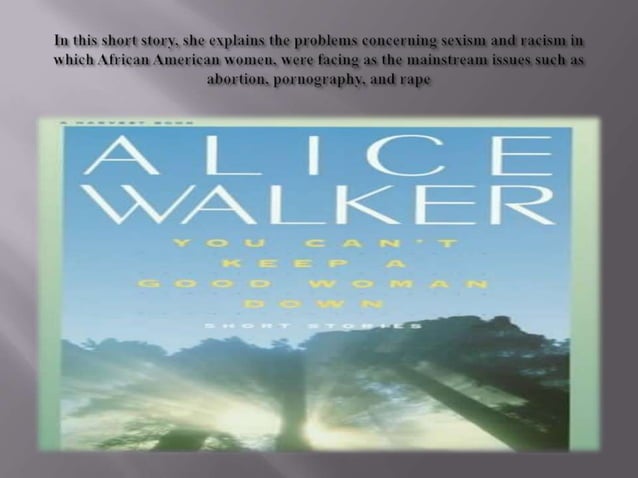 Powerpoint slides of alice walker | PPTX | Debated Sensitive Social Issues | Sensitive Topics