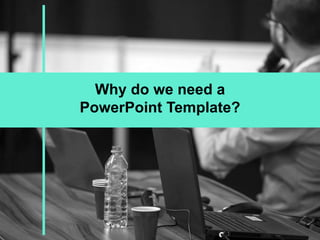 POWERPOINT TEMPLATES - WHAT,WHEN & HOW | PPTX