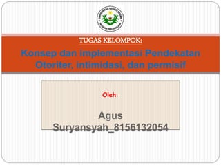 Konsep dan Implementasi Pendekatan Otoriter, intimidasi, dan Permisif ...