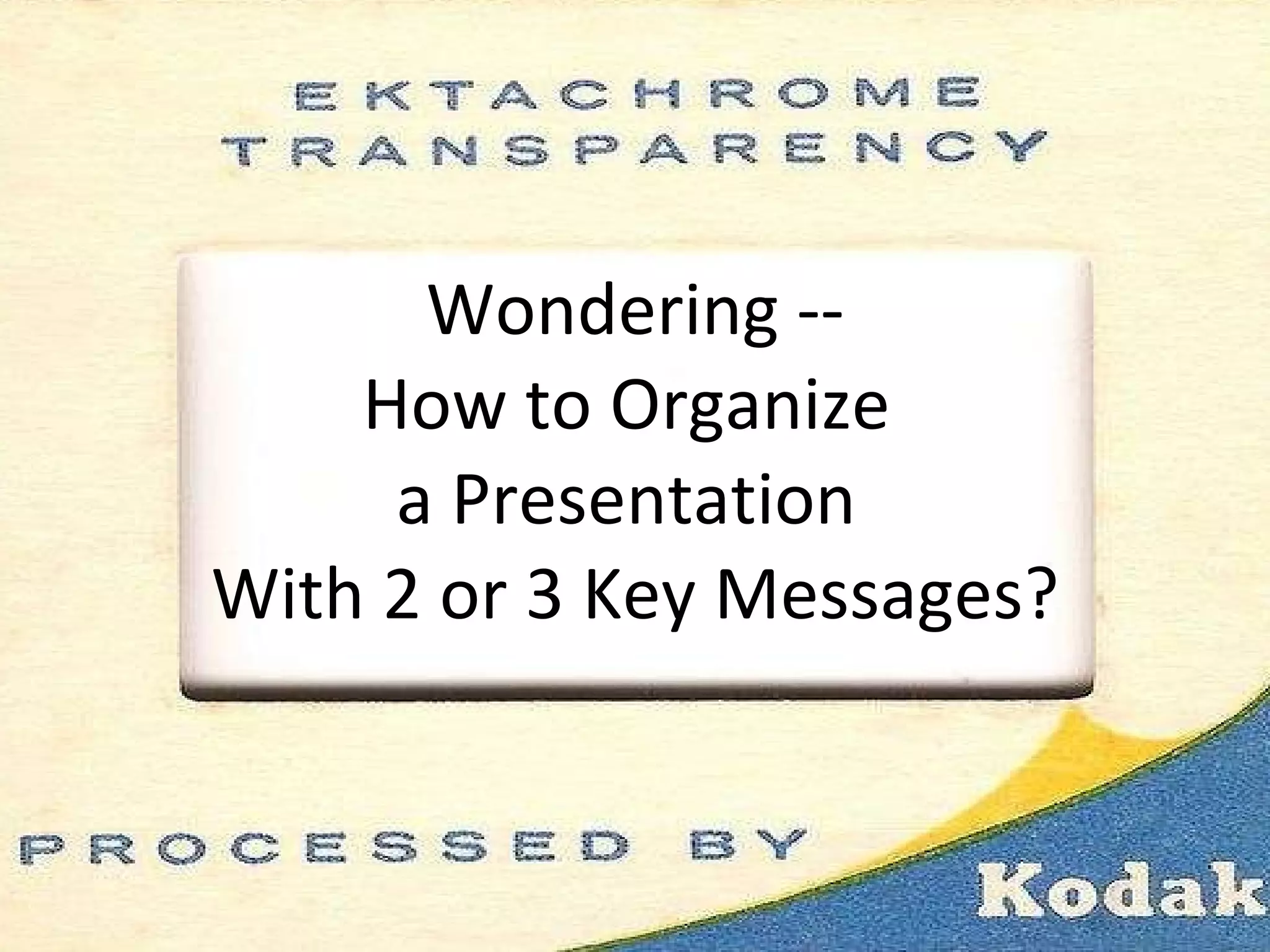 Persuasive Presentations ~ More Than 1 Key Message? ~ What to Do. | PPT