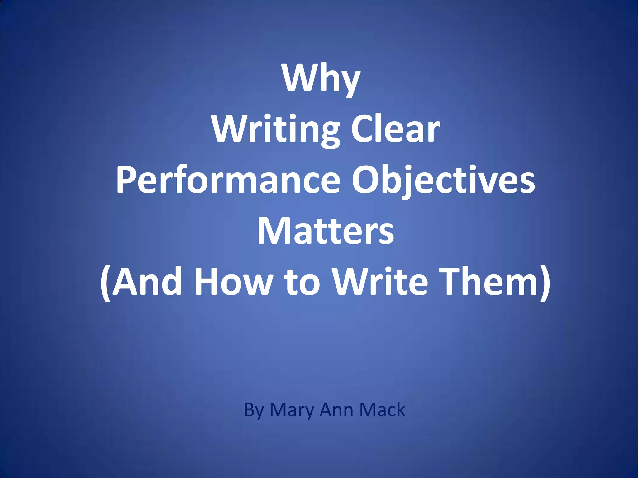 Power point, why writing clear performance objectives matters and how ...