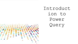 Power Query Introduction for basic users | PPTX
