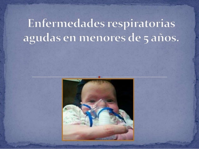 Infecciones Respiratorias Agudas En Menores De 5 AÑos