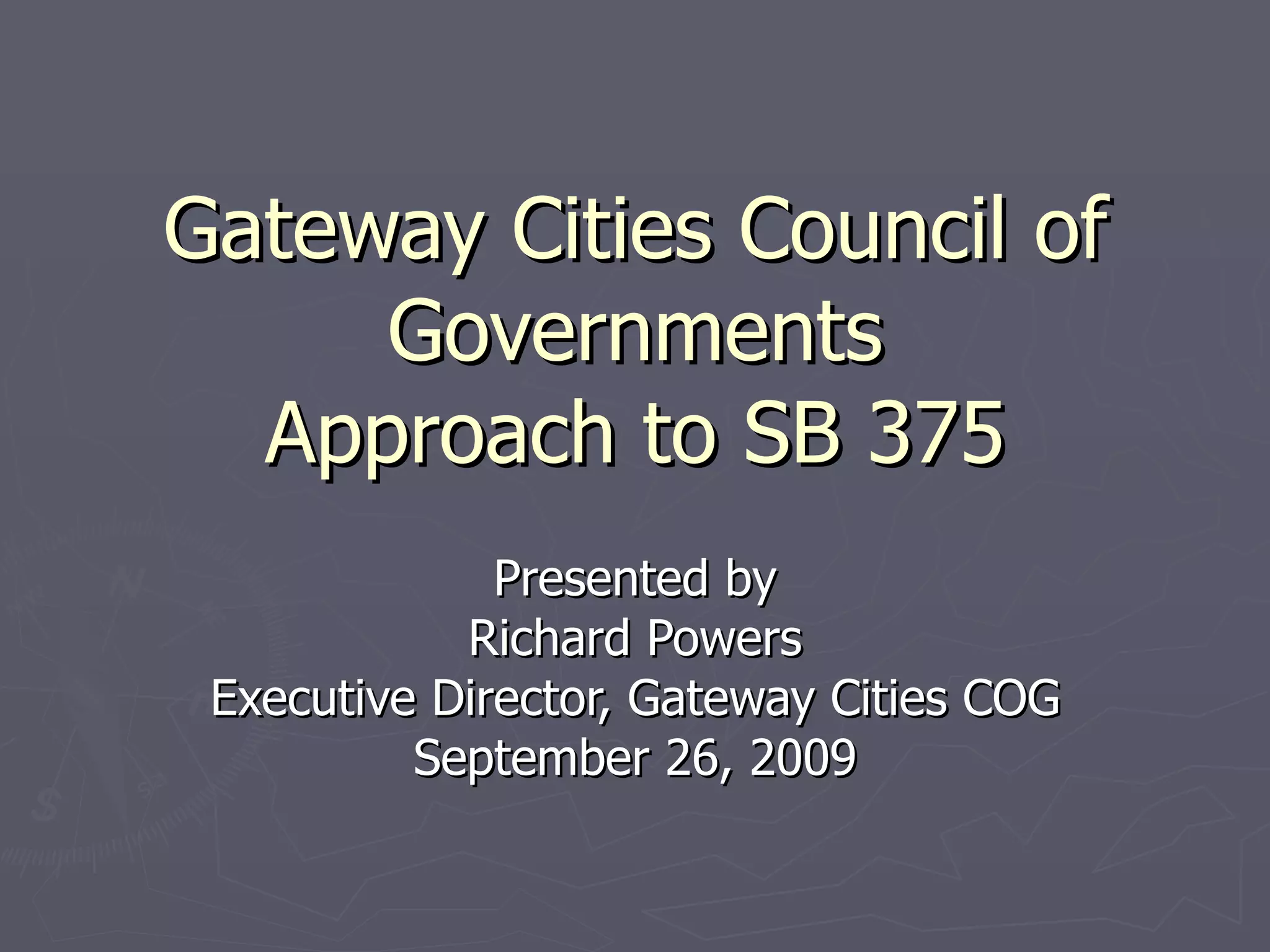 Richard Powers - Gateway Cities COG on SB 375 | PPT