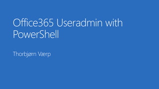 Office 365 Useradmin with PowerShell | PPT