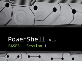 Power shell v3 session1 | PPT | Free Download