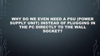 Power Supply Unit Explained in simple.pptx