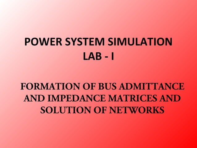 Power System Simulation Lab (Formation of Y-Bus & Z-Bus Matrix) | PPT ...