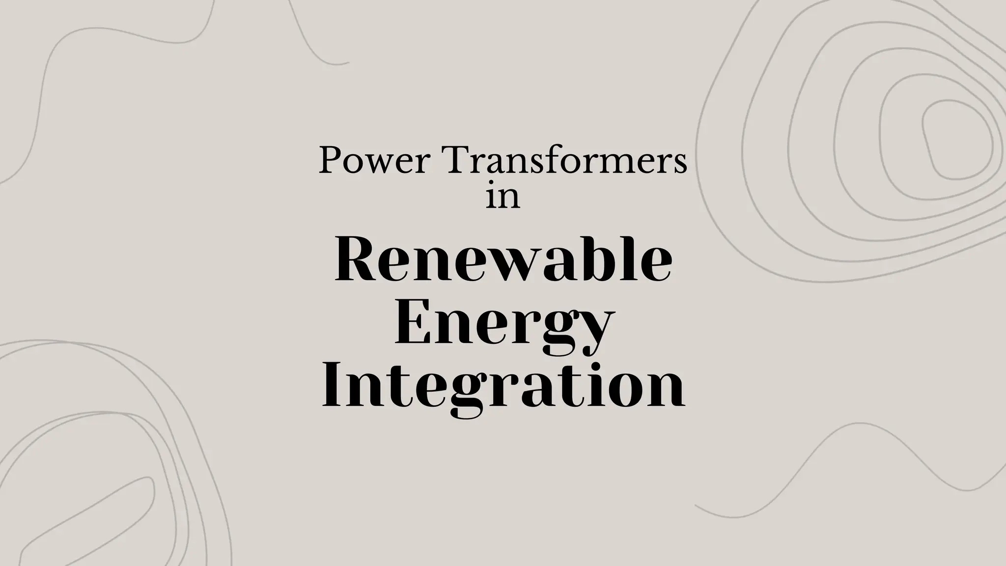 Power Transformers in Renewable Energy Integration | PPT