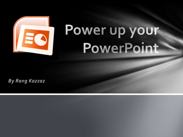 Power up your power point | PPTX