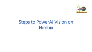 PowerAI vision execution steps | PPTX | Computing | Technology & Computing