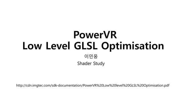PowerVR Low Level GLSL Optimisation | PPT