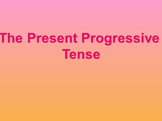 present progressive tense | PPT
