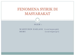 Fenomena Syirik di Masyarakat | PPTX