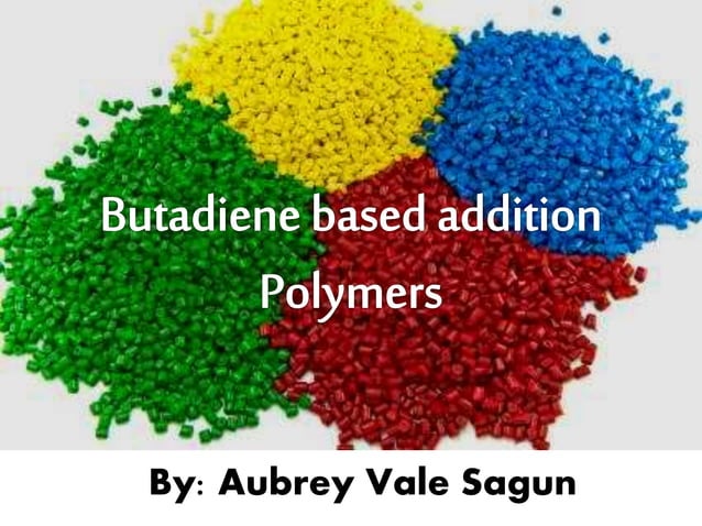 Butadiene based addition polymer | PPT