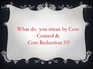 Cost Control & Cost Reduction ppt | PPTX