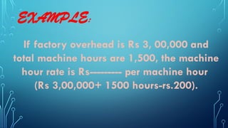Overhead costing and machine hour rate | PPT
