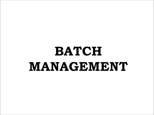 Pp batch management-presentation | PPT | Databases | Computer Software and Applications