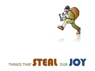 Pp. things that steal our joy | PPTX