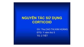 NGUYÊN TẮC SỬ DỤNG CORTICOID | PPT
