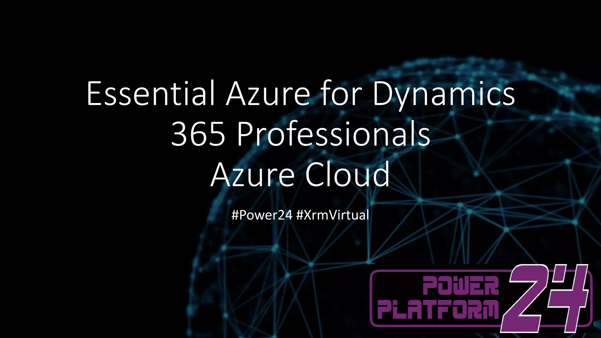 Power Platform24: Essential Azure for Dynamics 365 Professionals | PPTX