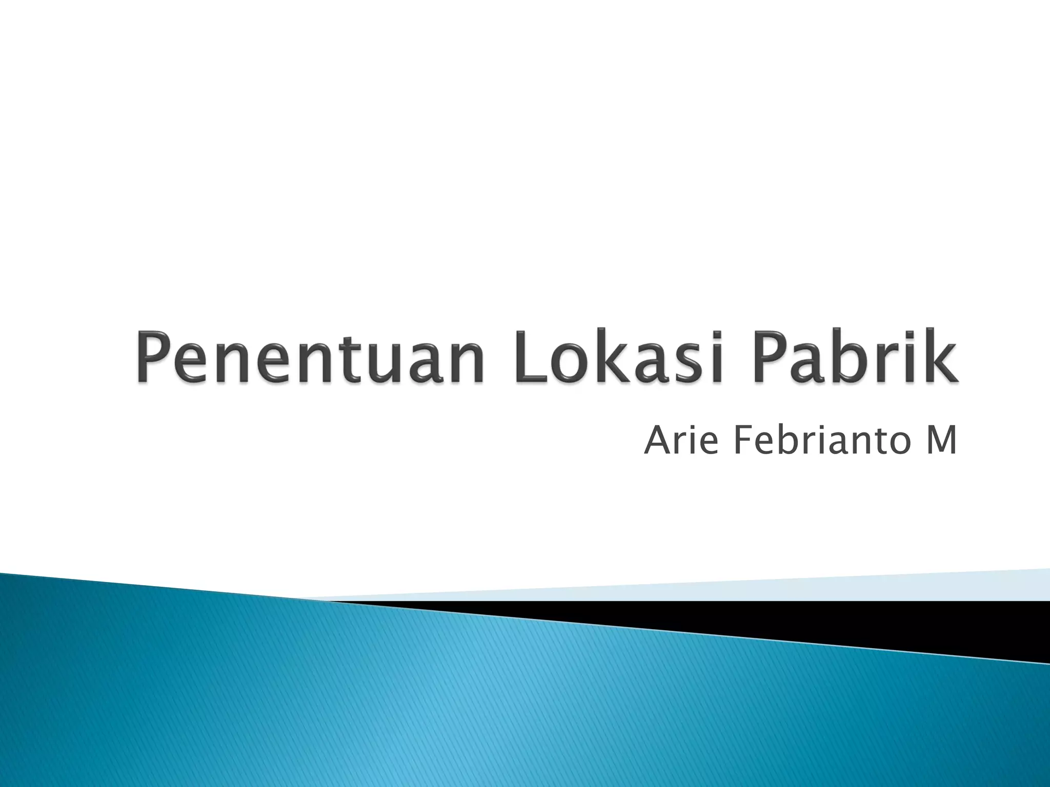 Pp 2 penentuan lokasi pabrik | PDF