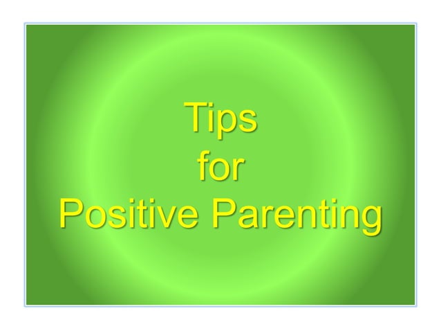 Tips for Positive Parenting | PPT