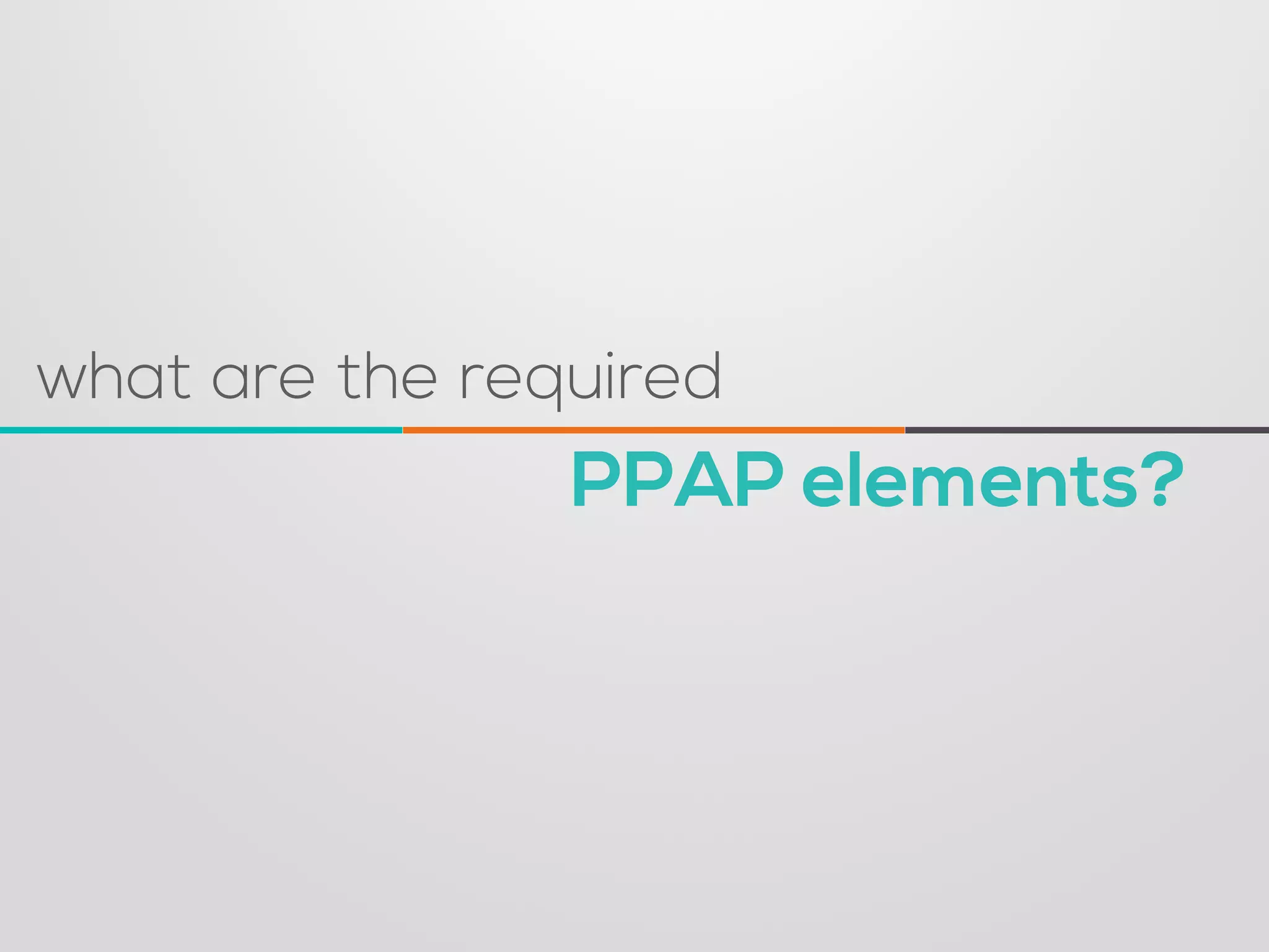 PPAP 101: What You Should Know About PPAP | PDF