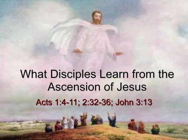 What Disciples Learn from the Ascension of Jesus | PPT | Christianity ...