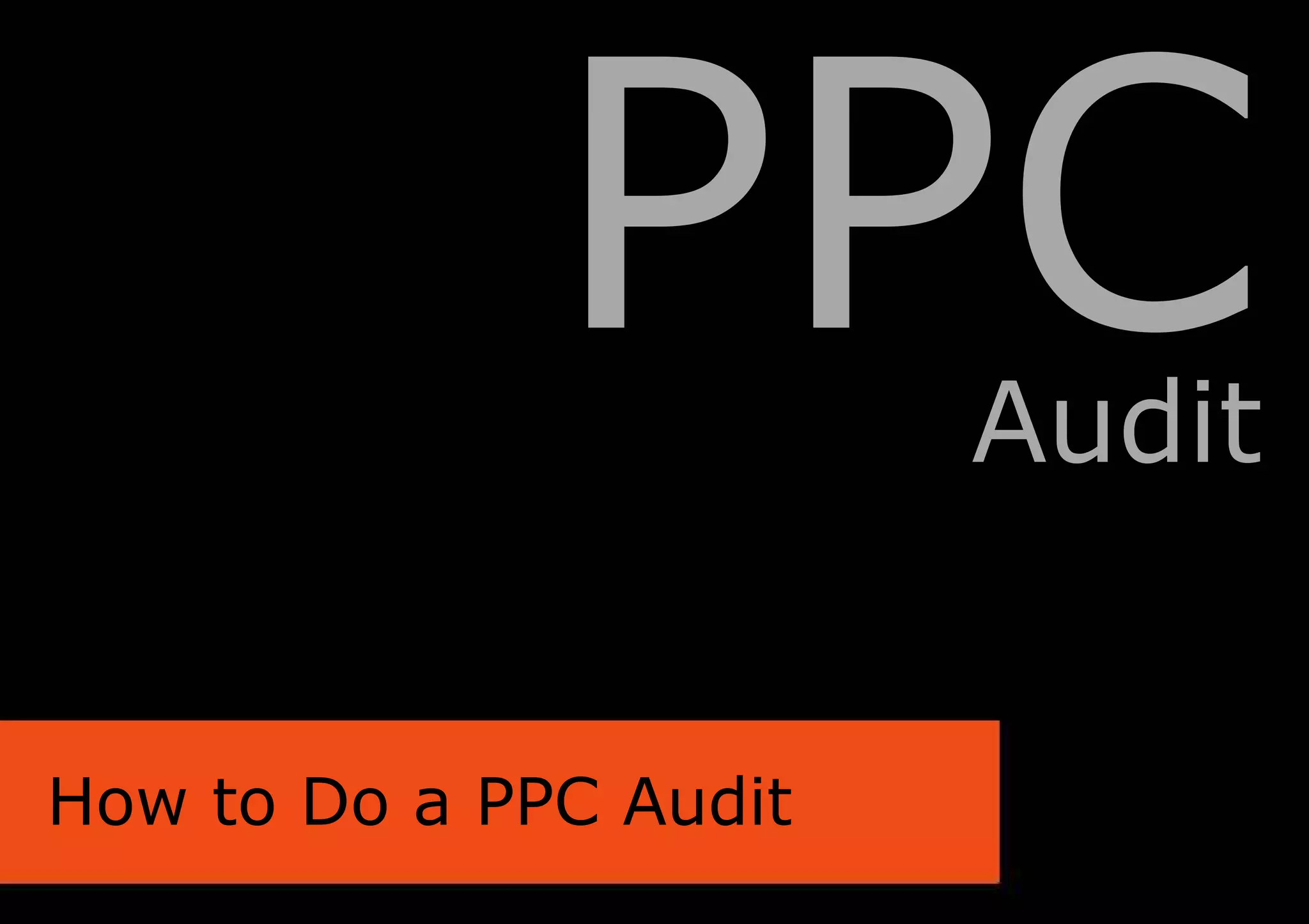 How to Do a PPC audit | PPT