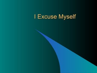 I Excuse Myself | PPT