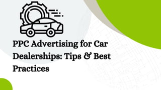 PPC Advertising for Car Dealerships Tips & Best Practices.pdf