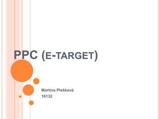 Ppc (e target) | PPTX