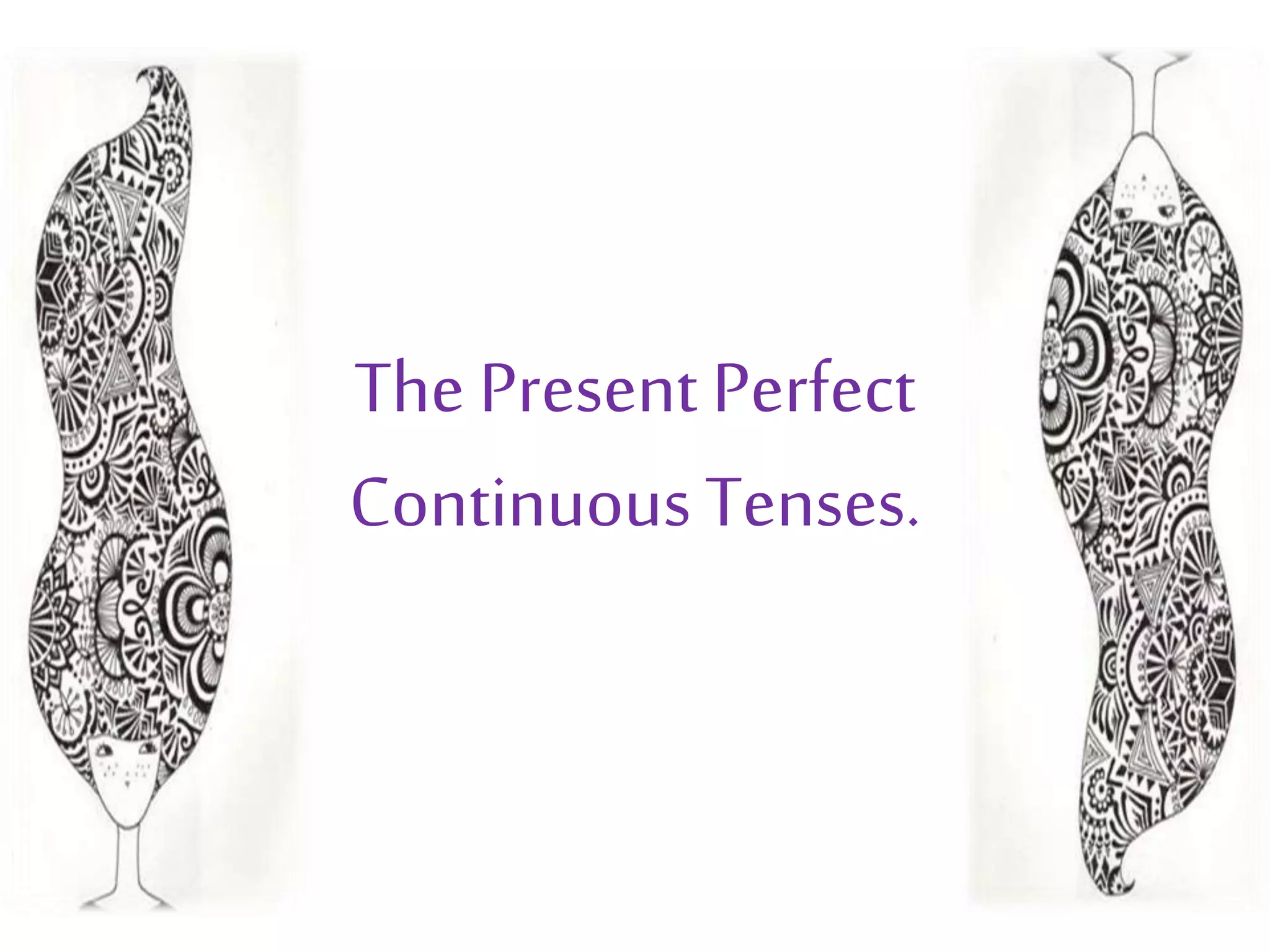 Present Perfect Continuous Tenses | PPTX