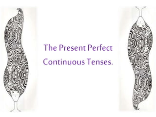The Present Perfect Continuous Tenses Explained | PPT