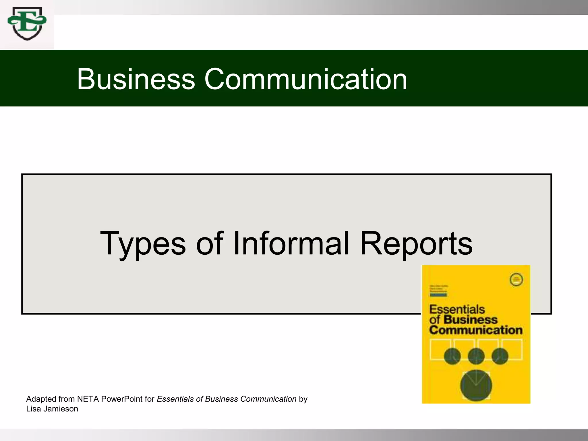 COMM 100 Chpt 8 Types of Informal Reports | PPTX | Technology & Computing