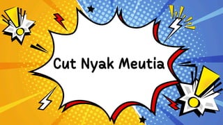 Cut Nyak Meutia salah satu tokoh perjuangan Aceh | PPT