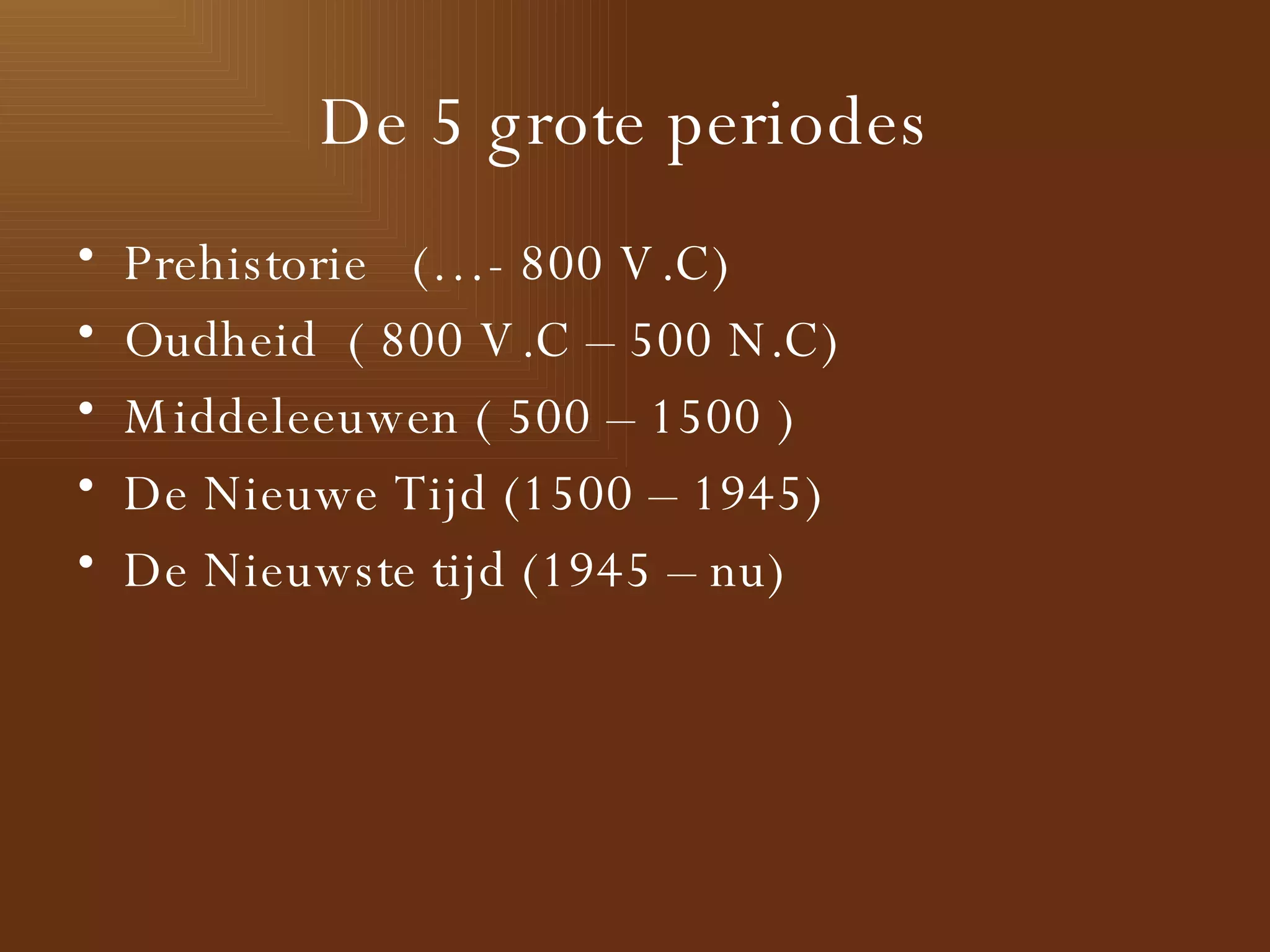 De Grote Periodes In De Geschiedenis | PPT