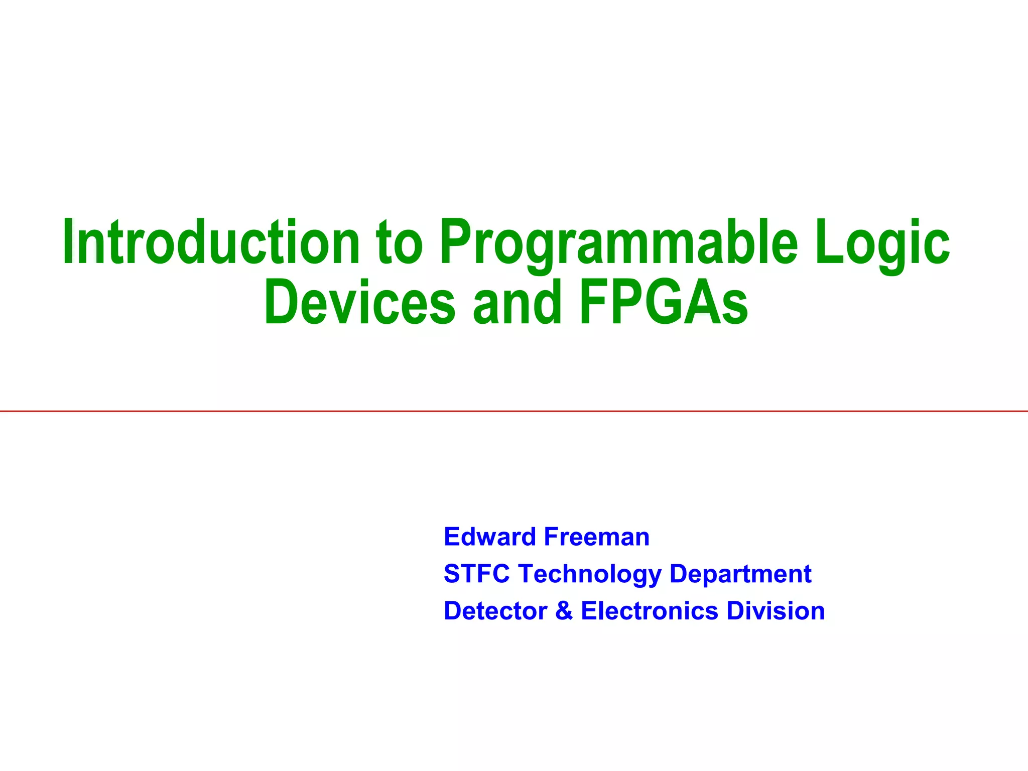 ppd_seminar_110202_talk_edward_freeman_introduction_to_programmable_logic_devices_and_FPGAs.ppt