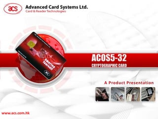 ACOS5 product presentation by Advanced Card Systems Ltd. | PPT