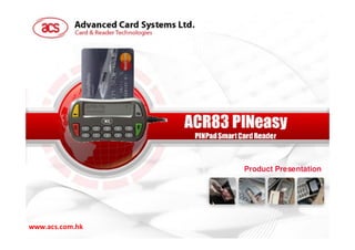 ACR83 product presentation by Advanced Card Systems Ltd. | PPT | Free ...