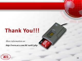 AET63 product presentation by Advanced Card Systems Ltd. | PPT